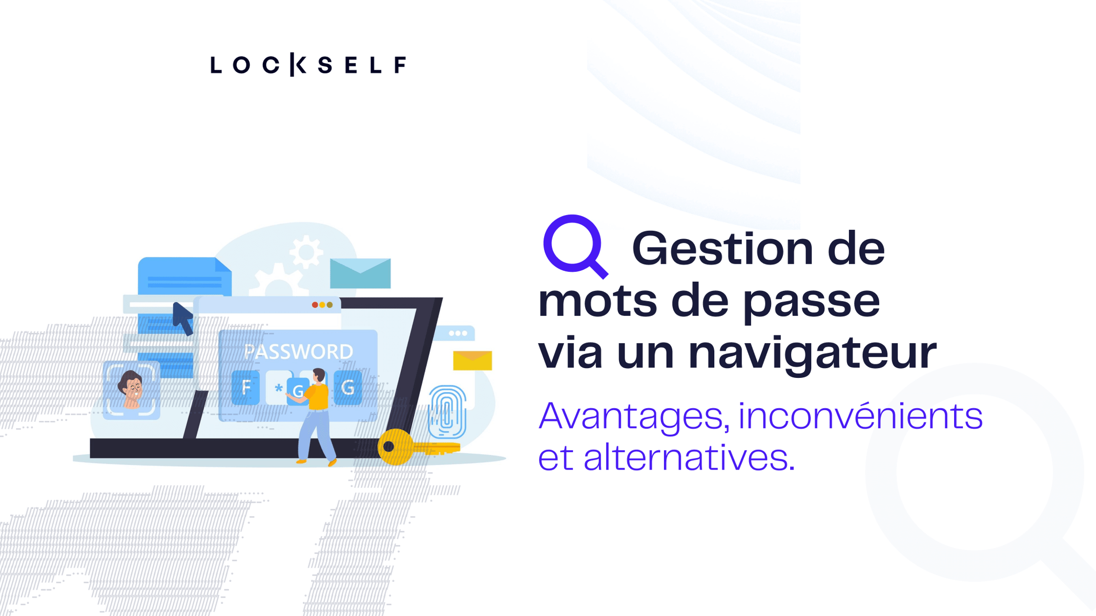 Gestion des mots de passe sur navigateur : tout ce qu'il faut savoir