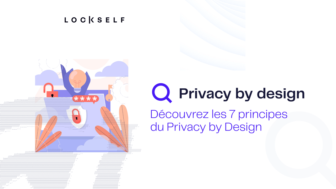 Privacy by Design : 7 principes à intégrer dans une stratégie cyber