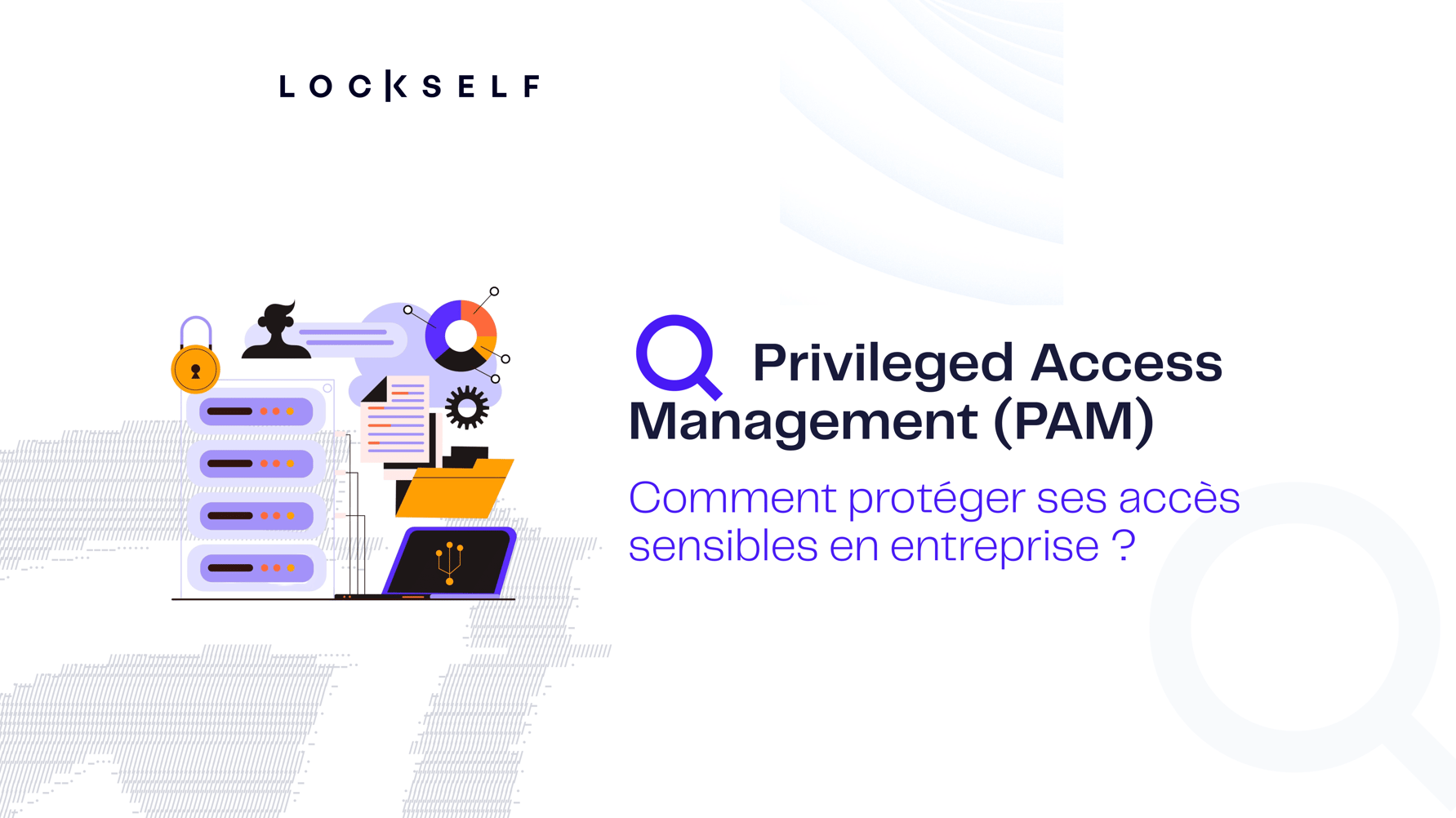 Privileged Access Management : sécurisez vos accès sensibles en 2025