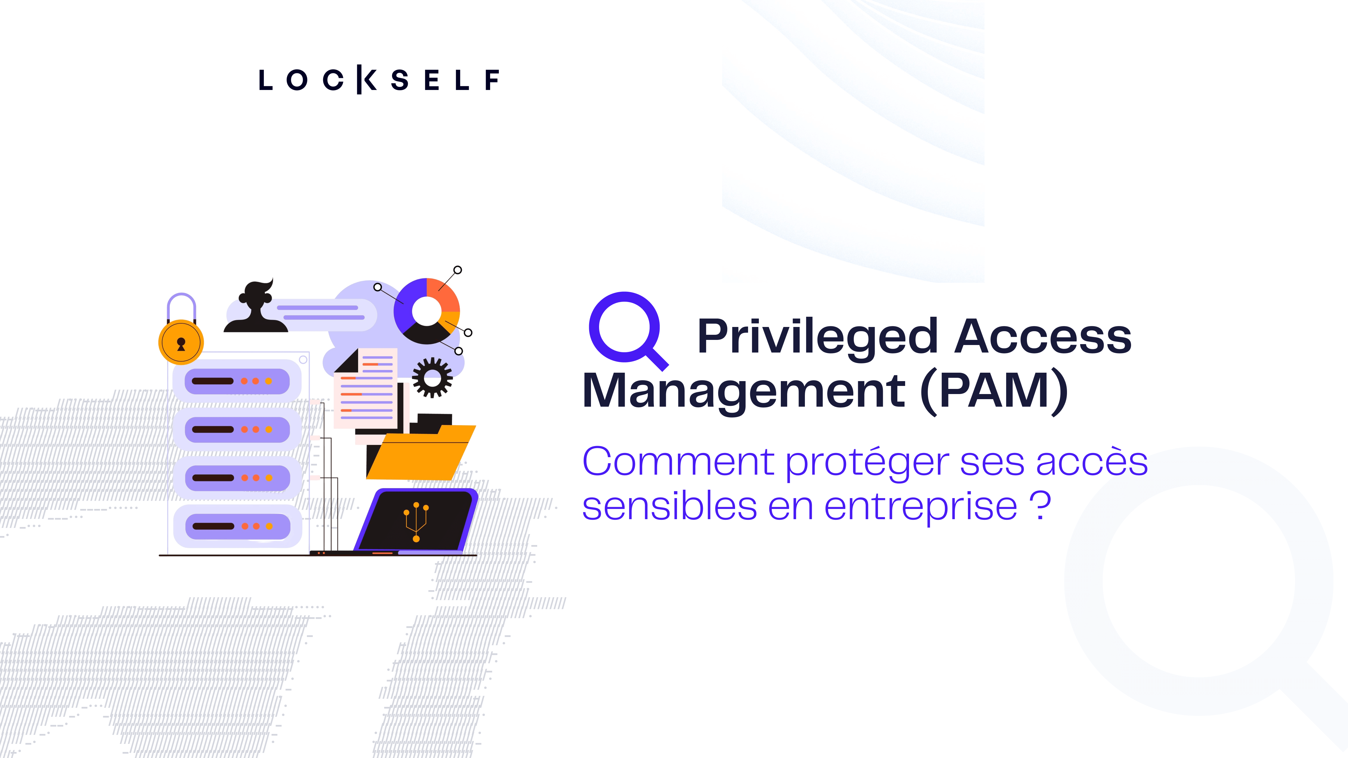 Privileged Access Management : sécurisez vos accès sensibles en 2025